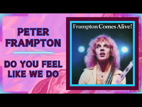 Do You Feel Like We Do Peter Frampton Youtube