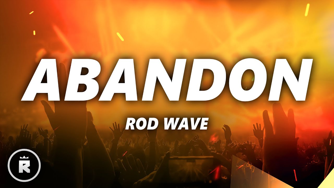 Rod Wave Abandon Lyrics