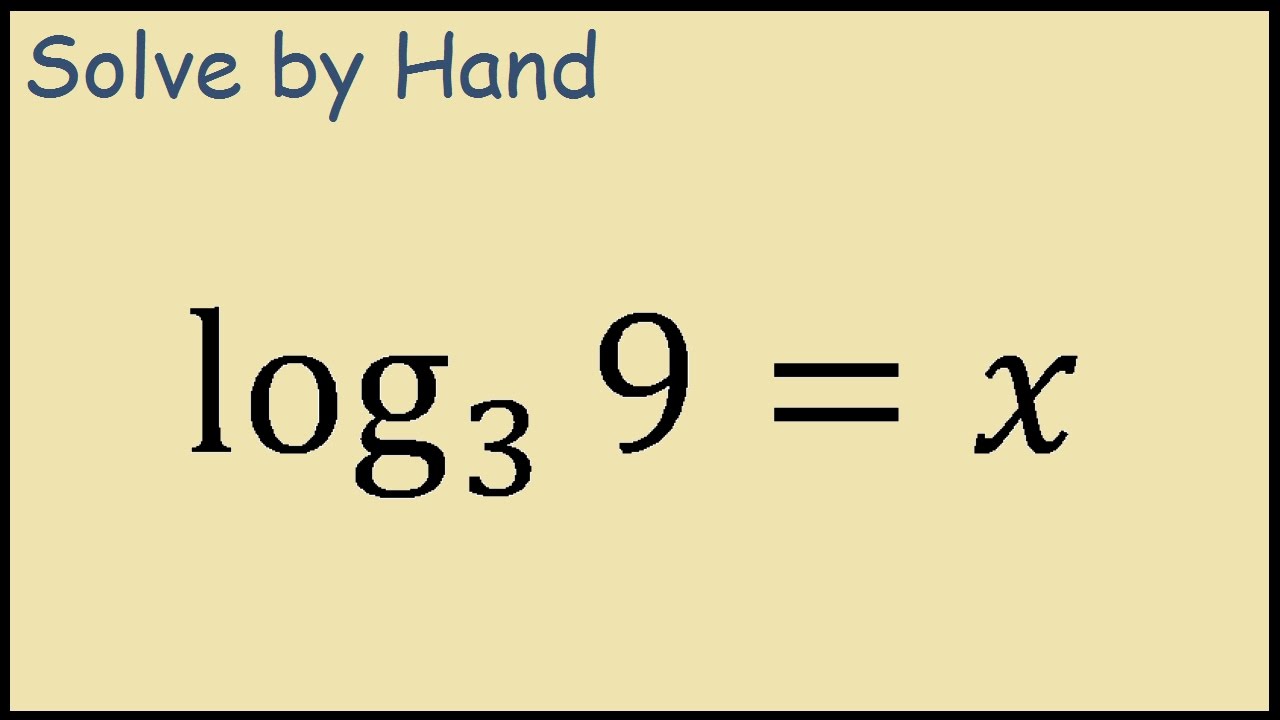 Log3 9 X How To Solve Logs By Hand Youtube