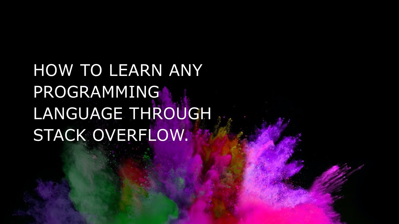 How To Learn Programming Language Through Stack Overflow Youtube