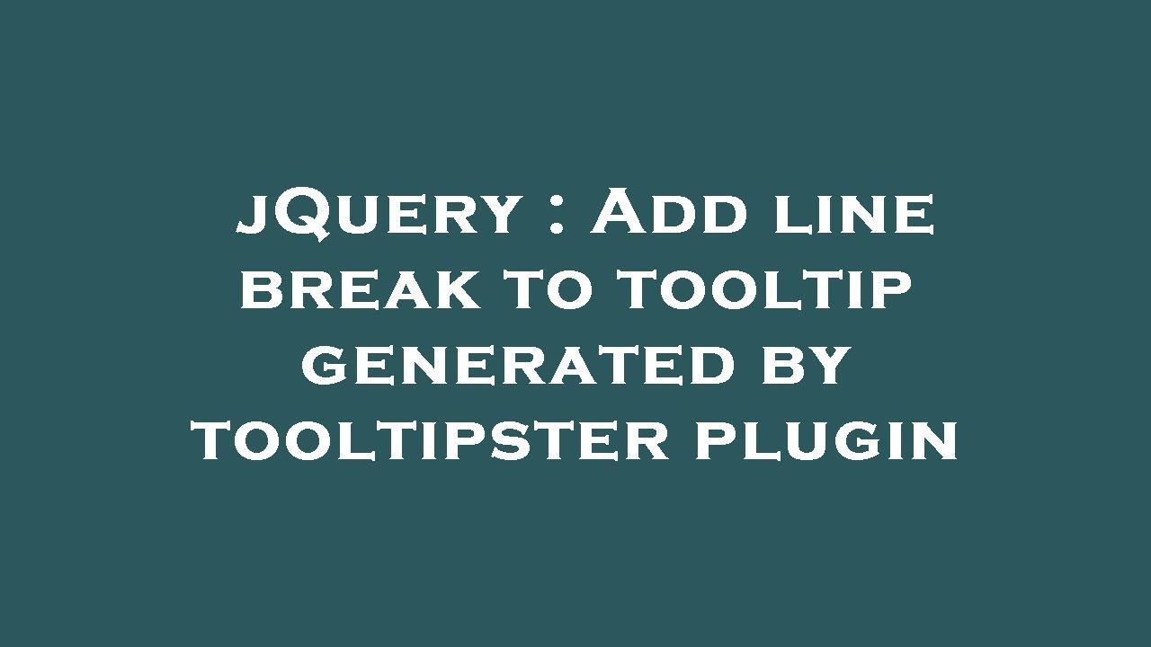 Jquery Add Line Break To Tooltip Generated By Tooltipster Plugin