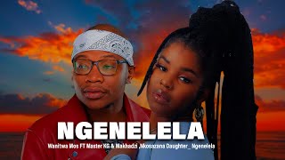 Wanitwa Mos Ft Master Kg Makhadzi Nkosazana Daughter Nghenelela New Hit ...