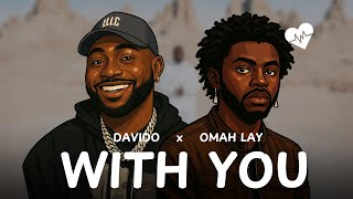 Davido With You Lyrics Ft Omah Lay Songish Mp3 Music & Mp4 video downloads