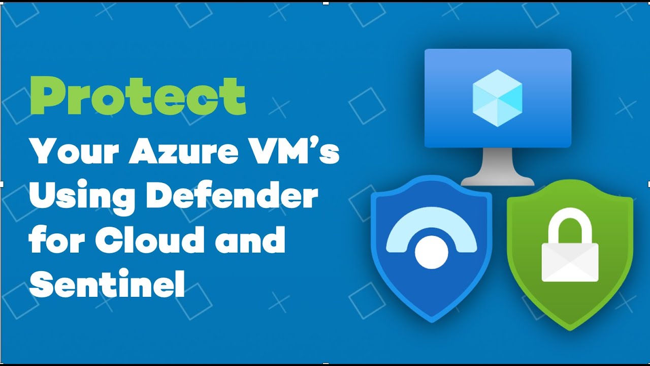 Protect Your Azure Vms With Defender For Cloud And Microsoft Sentinel