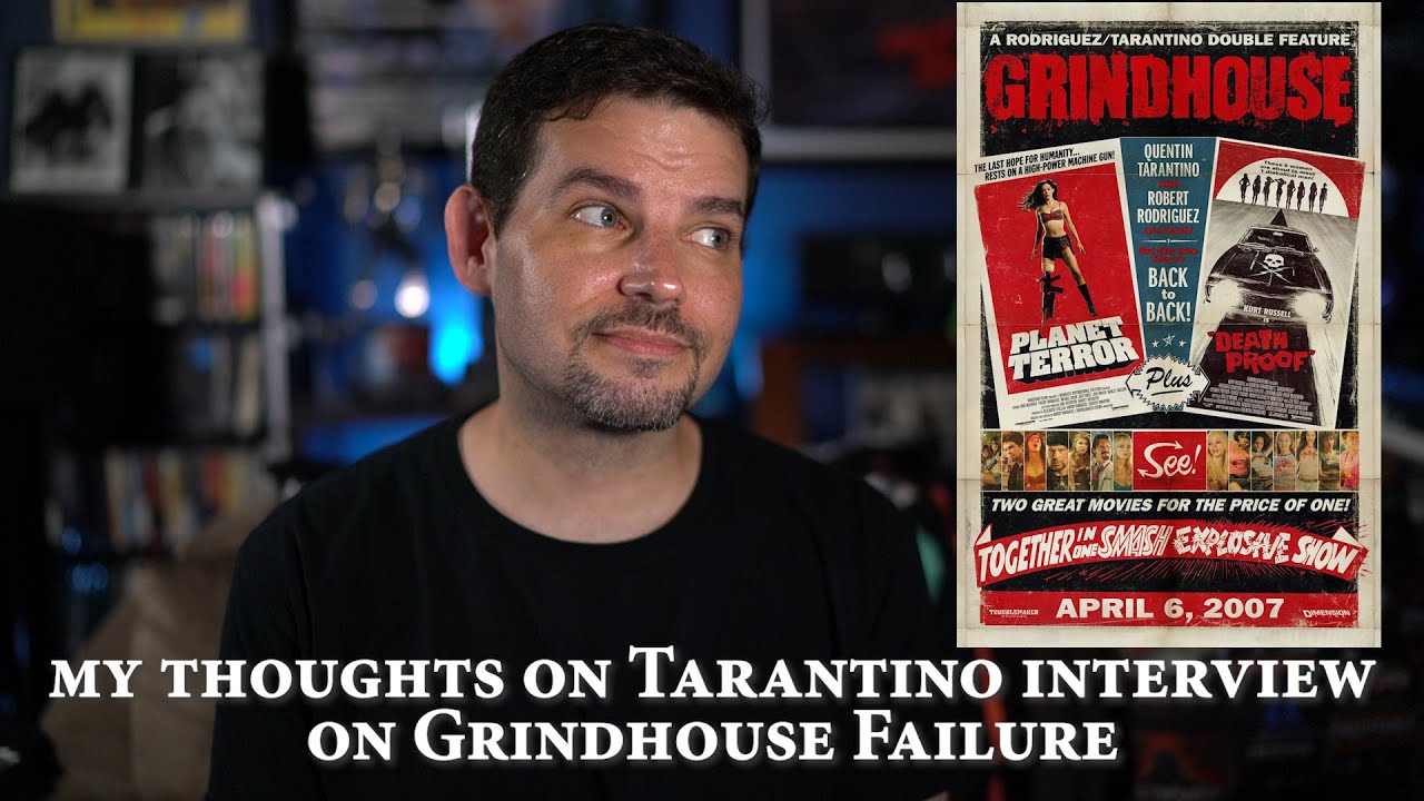 My Thoughts On The Tarantino Interview About Grindhouse Failure Youtube