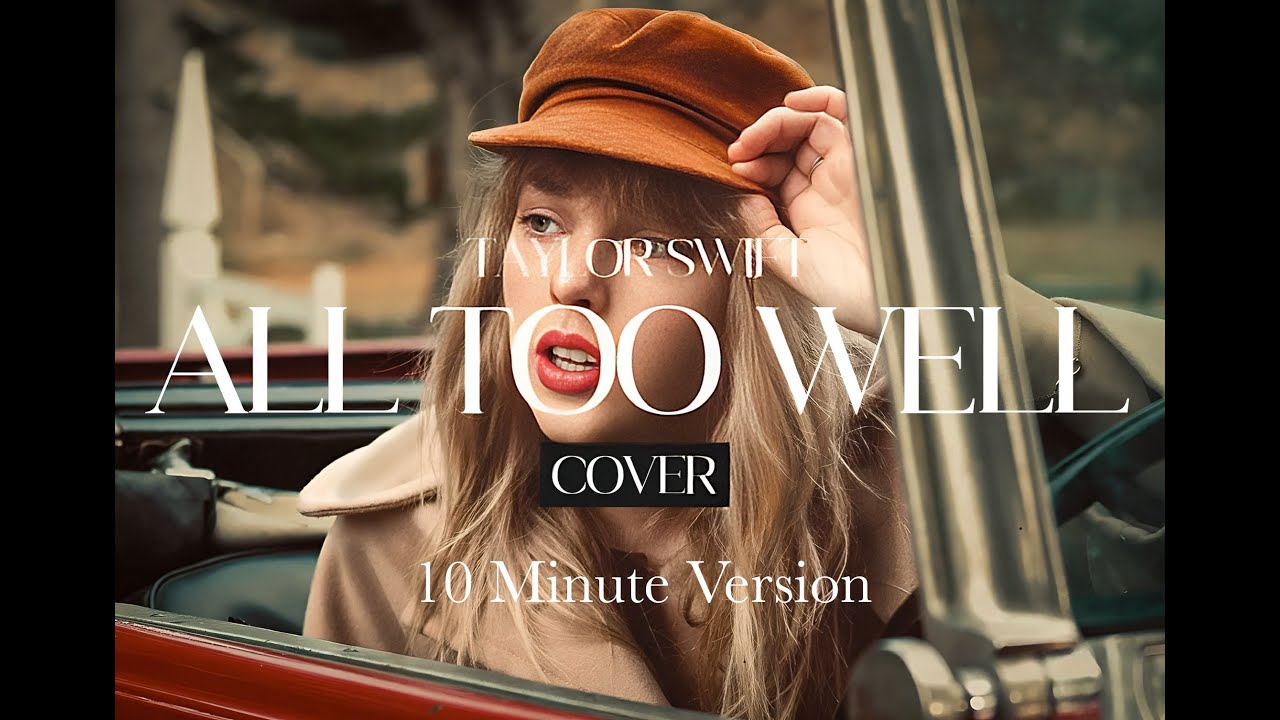 Taylor Swift All Too Well 10 Minute Version Cover Youtube