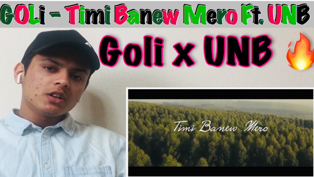 Goli Timi Banew Mero Ft Unb Reaction Video Goli And Unb New Song