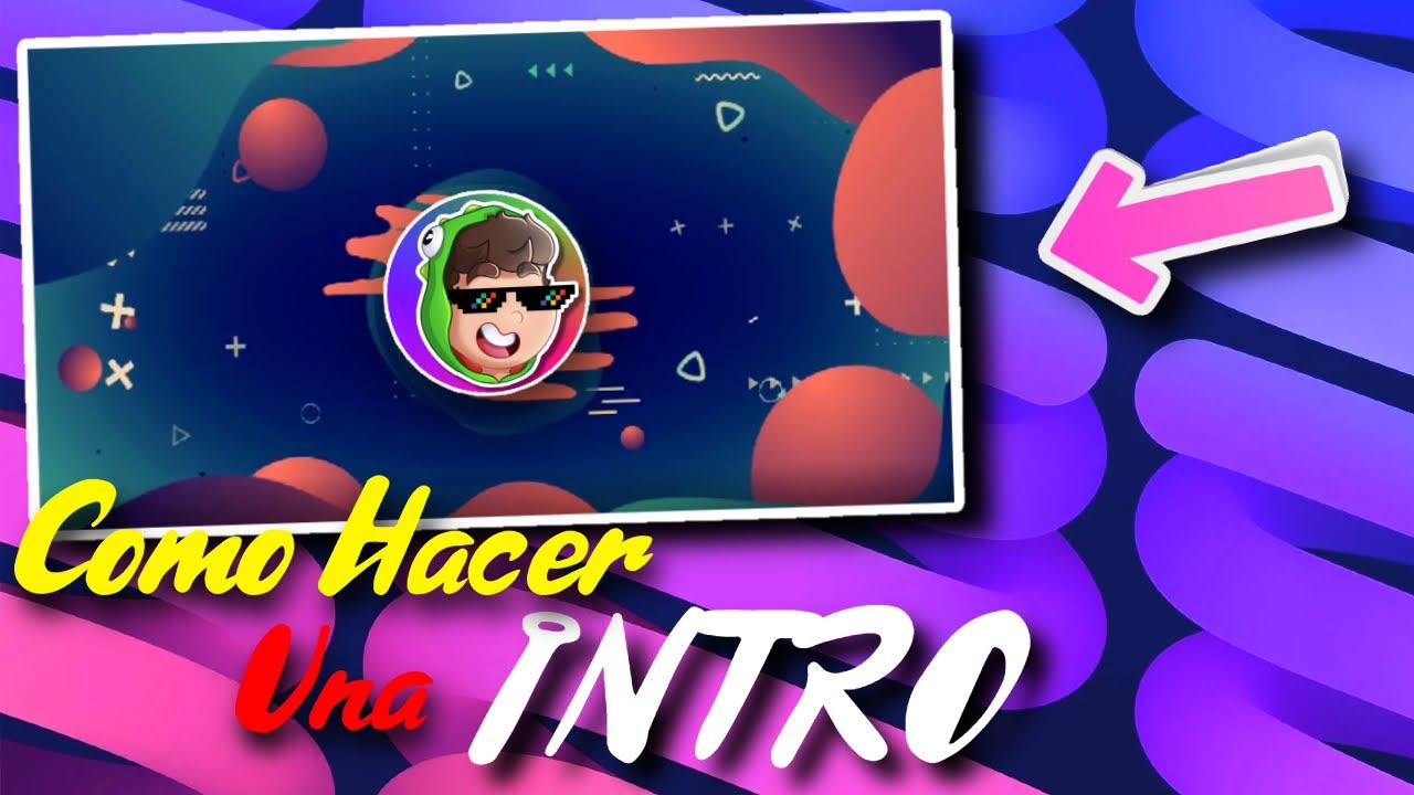 Como Crear Una Intro Para Tus Videos Intro En 1 Min Youtube