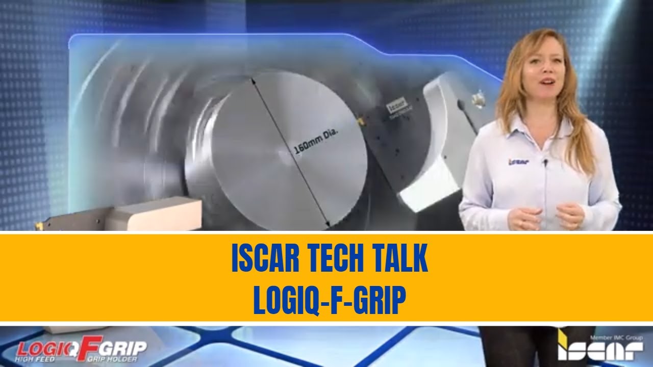 Iscar Tech Talk Logiqfgrip Youtube