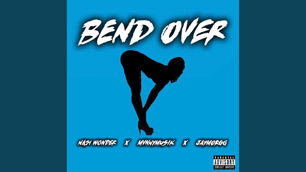 Bend Over Feat Jaymorrg Nasi Wonder Youtube