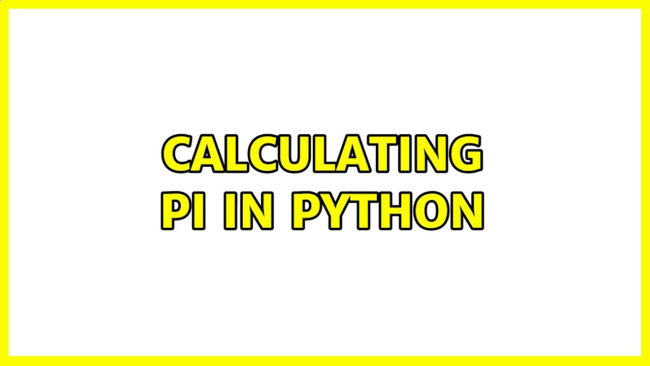 Calculating Pi In Python Youtube
