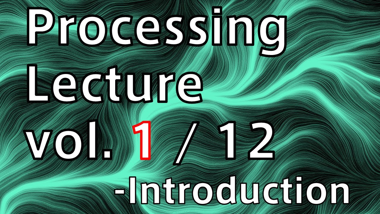 Processing Lecture For Beginners Vol 1 Introduction Youtube