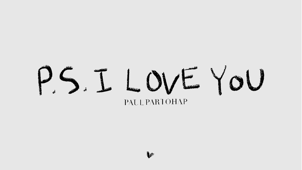 Paul Partohap P S I Love You Lyric Video Chords Chordify