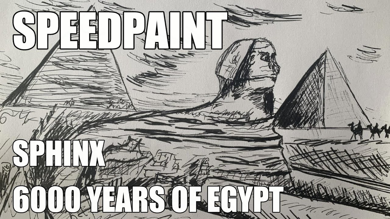 Speedpaint The Sphinx 6000 Years Of Egypt Ink On Paper Youtube