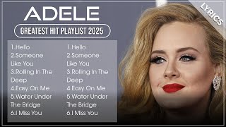 Adele Greatest Hits Full Album 2025 Adele Best Songs Playlist 2025
