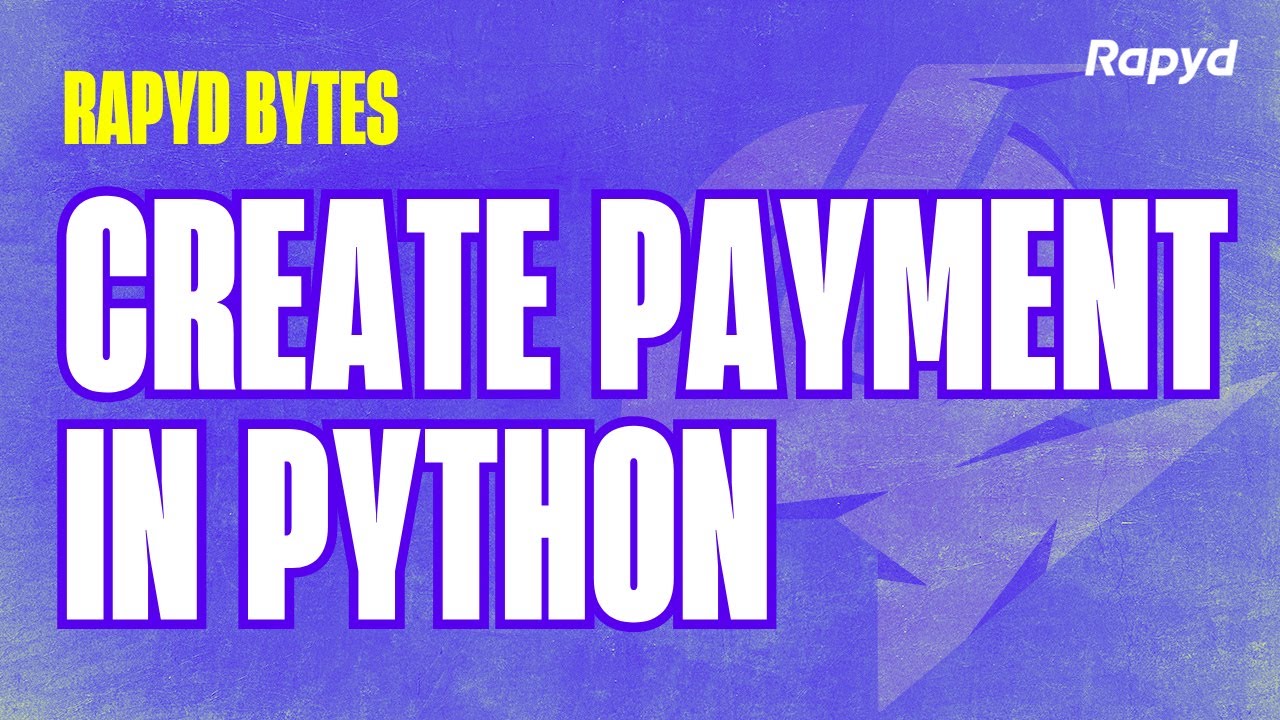 Rapyd Bytes Create A Payment In Python Youtube