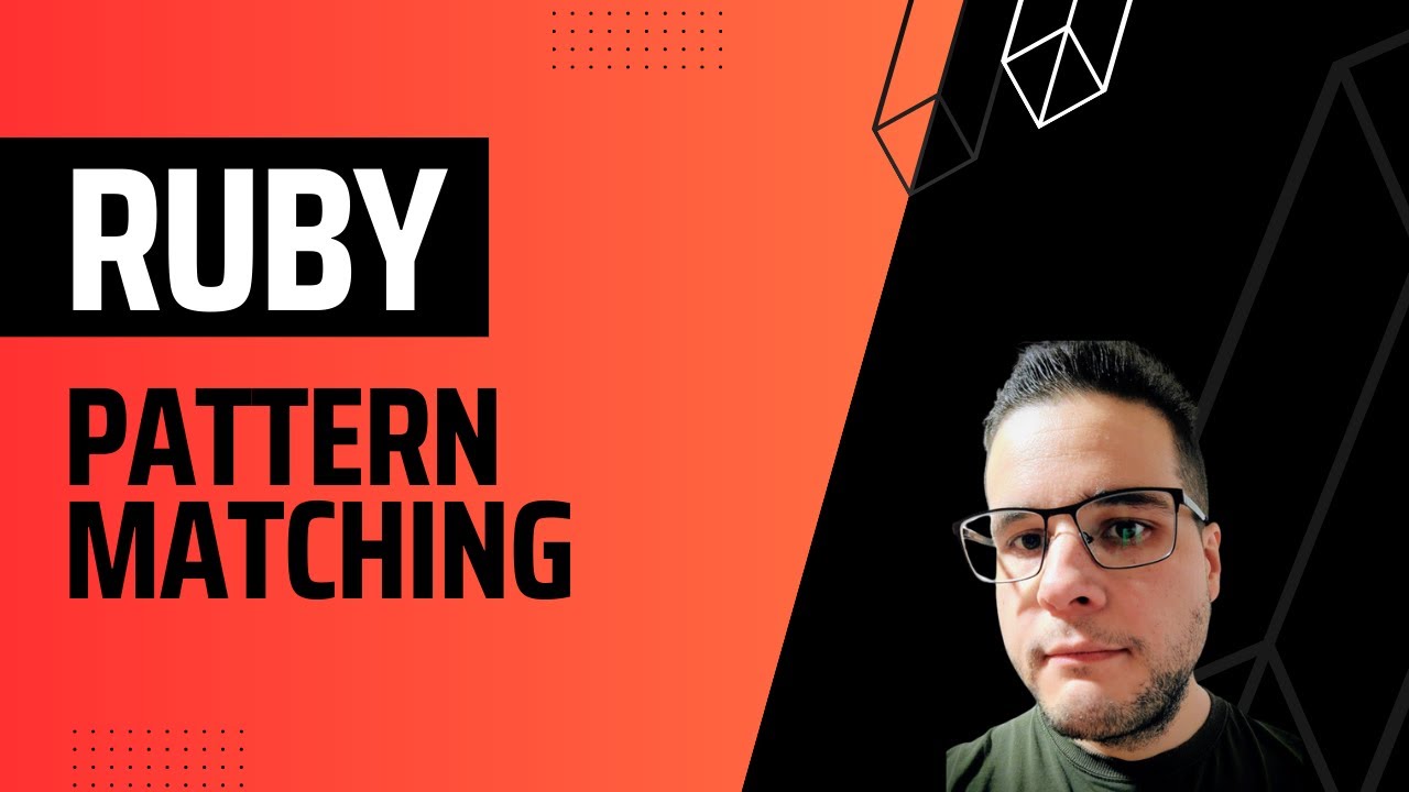 Unlock The Full Power Of Ruby 3 With Pattern Matching âš Youtube