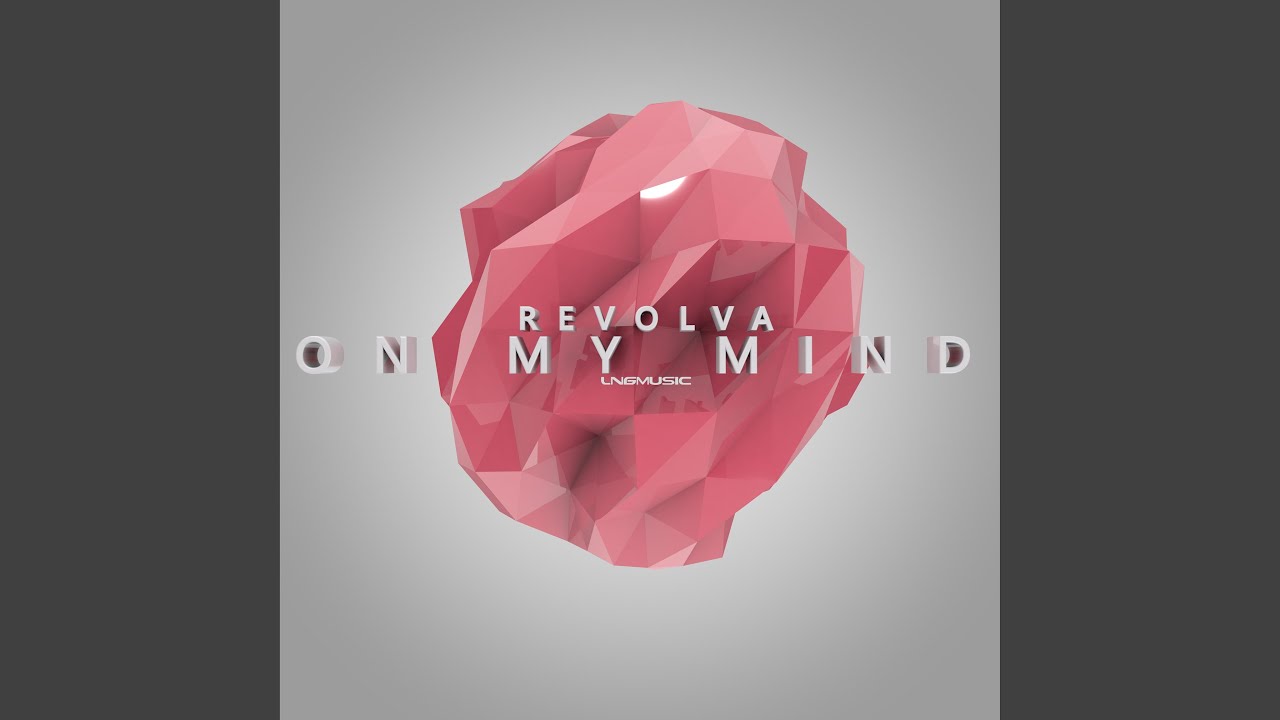 On My Mind Jumpin Jaxx Remix Revolva Song Lyrics Music Videos