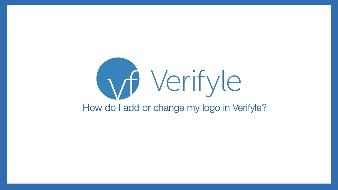 Faq How Do I Add Or Change My Logo In Verifyle Youtube