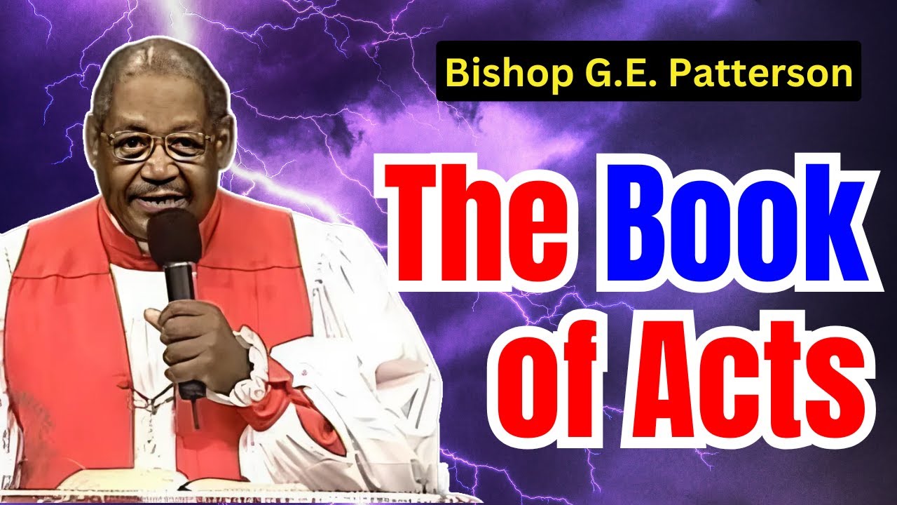 The Book Of Acts Bishop G E Patterson Sermon Youtube