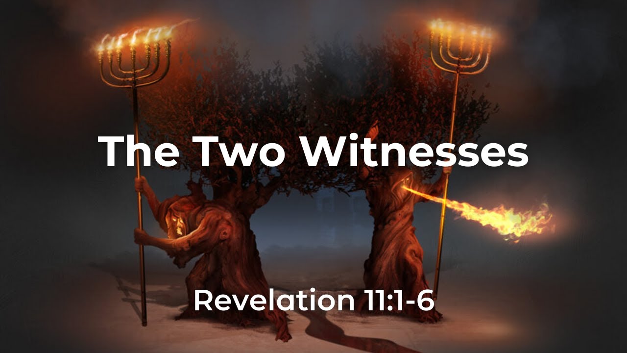 The Two Witnesses Revelation 11 1 6 Pastor Russ Randall March 3