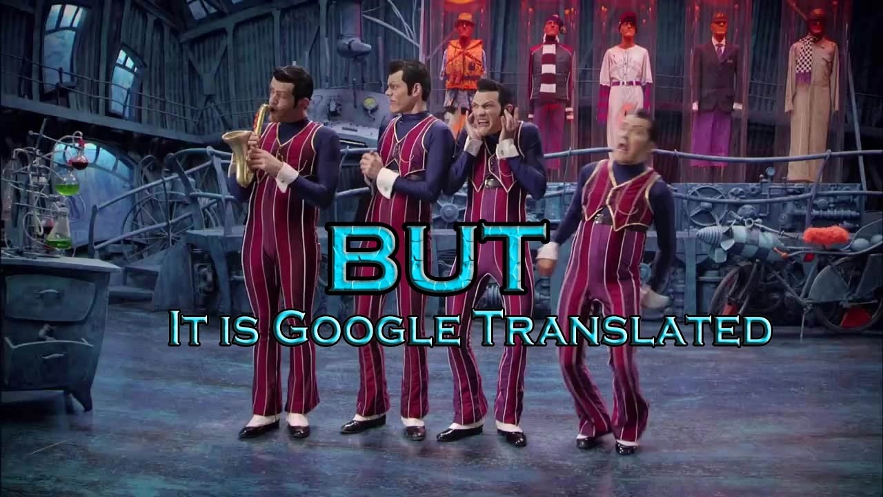 We Are Number One But It Is Google Translated Youtube