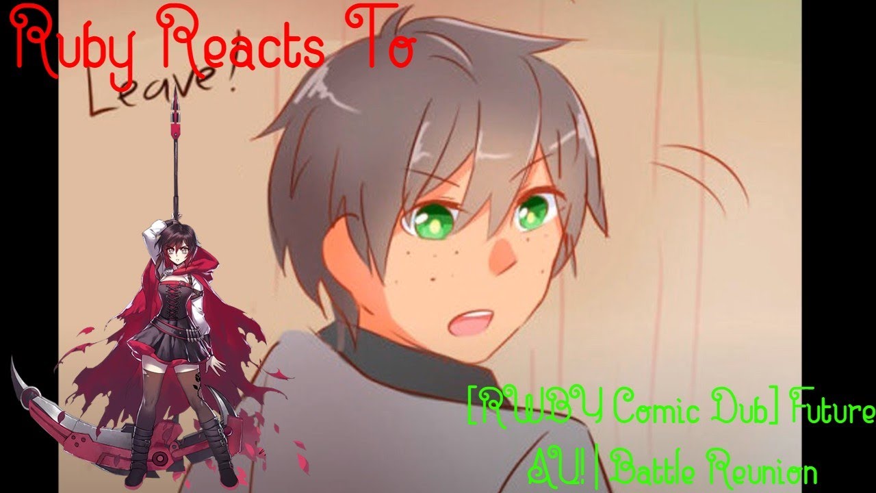 Ruby Rose Reacts To Rwby Comic Dub Future Au Battle Reunion Youtube