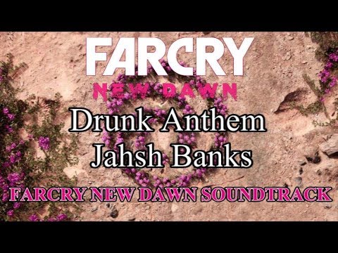 Farcry New Dawn Soundtrack Drunk Anthem Jahsh Banks Youtube