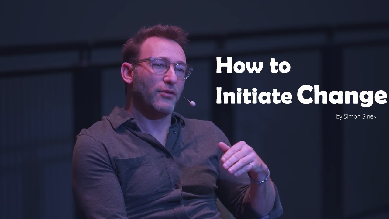 How To Create Change Simon Sinek Simonsinek Youtube