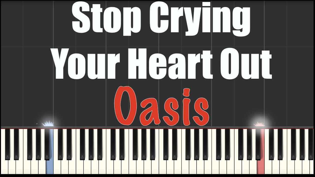 Stop Crying Your Heart Out Oasis Piano Tutorial Youtube