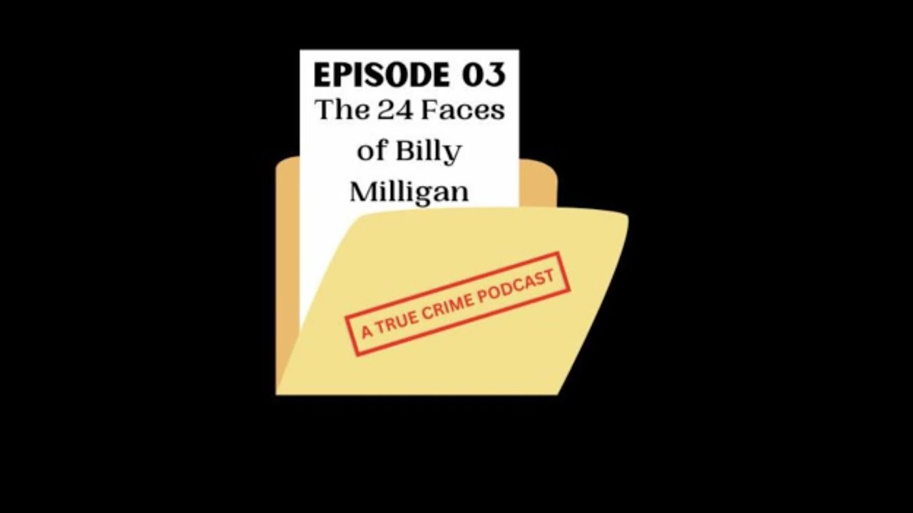 The Case Files Episode 3 The 24 Faces Of Billy Milligan Youtube