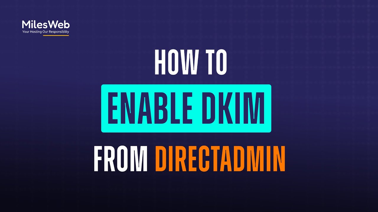 How To Enable Dkim From Directadmin Milesweb Youtube