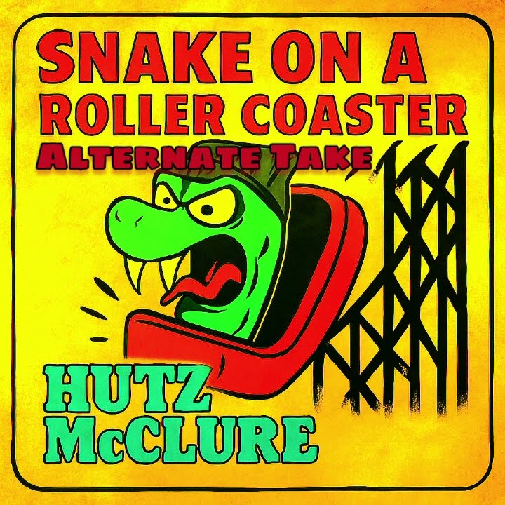 Hutz Mcclure Presents Snake On A Roller Coaster Alternate Take Youtube