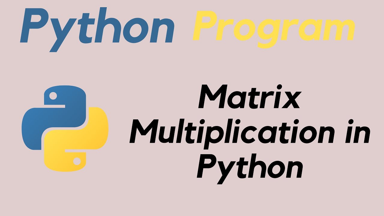 Matrix Multiplication Program In Python Python Program Youtube
