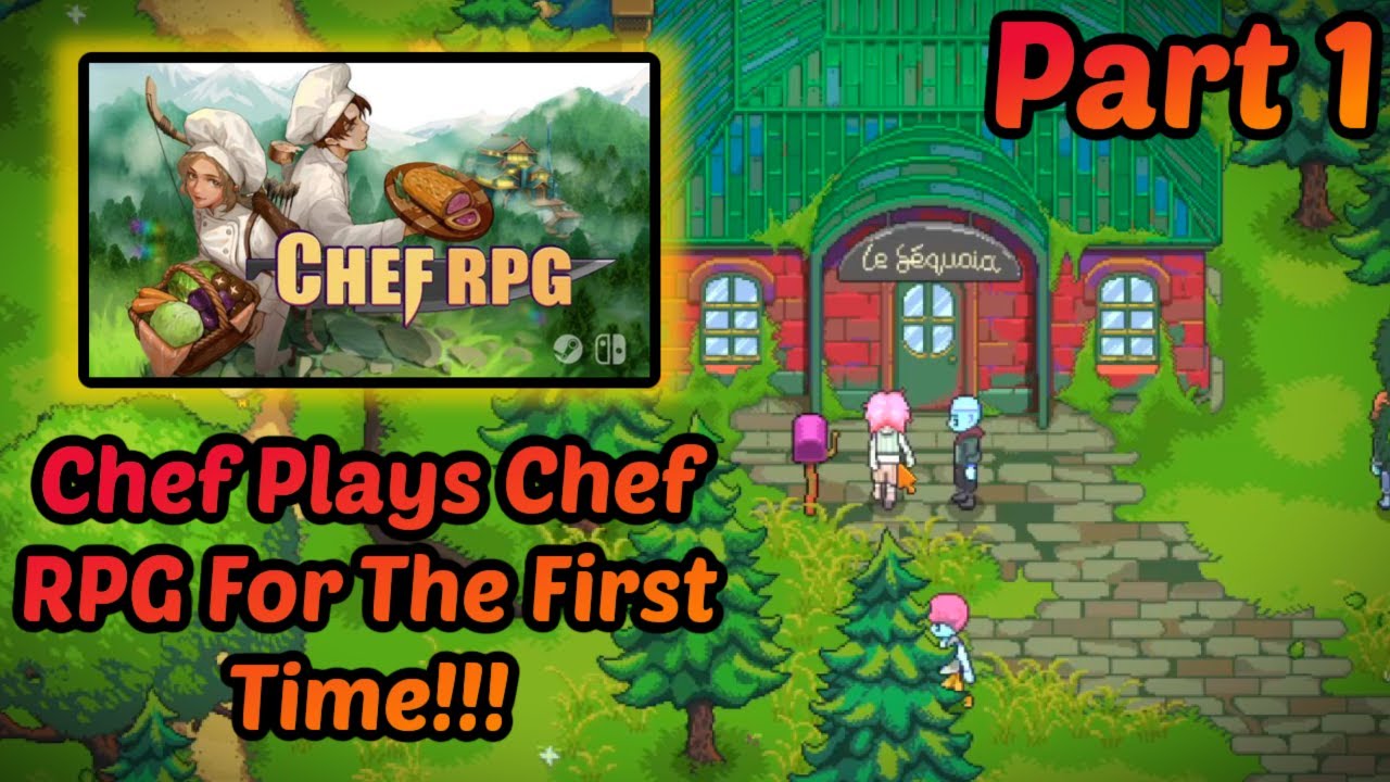 Chef Plays Chef Rpg Part 1 First Impressions Gameplay Youtube