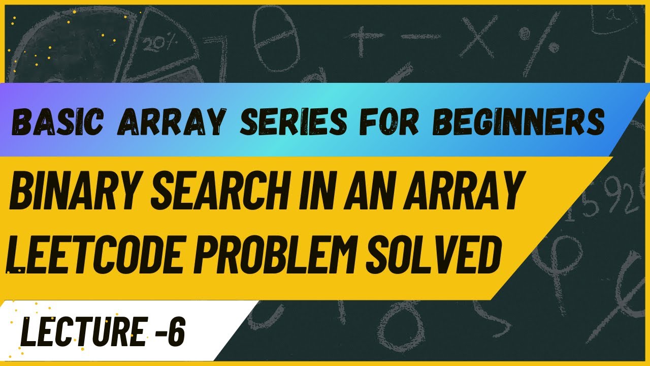 Binary Search In An Array Basic Array Series For Beginners Java