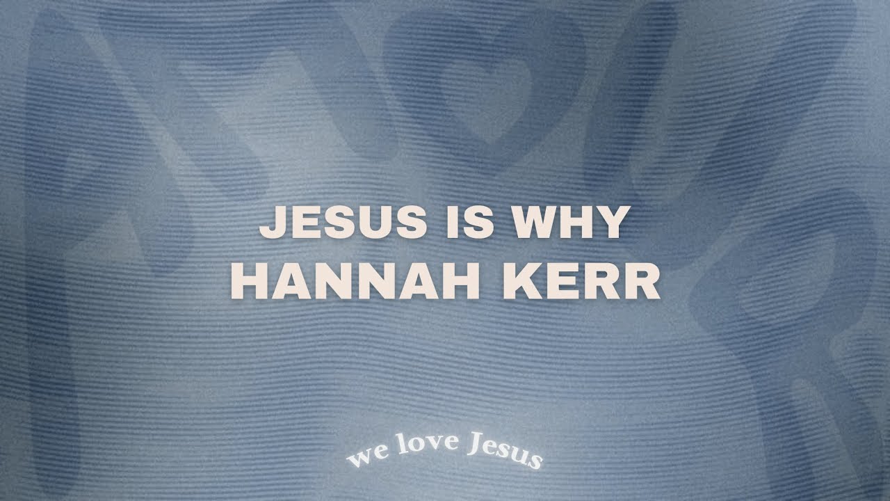 Hannah Kerr Jesus Is Why Slowed Down Youtube
