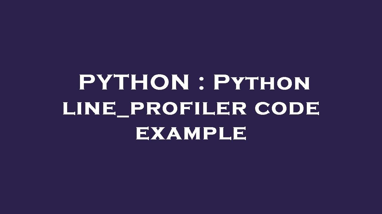 Python Python Line Profiler Code Example Youtube