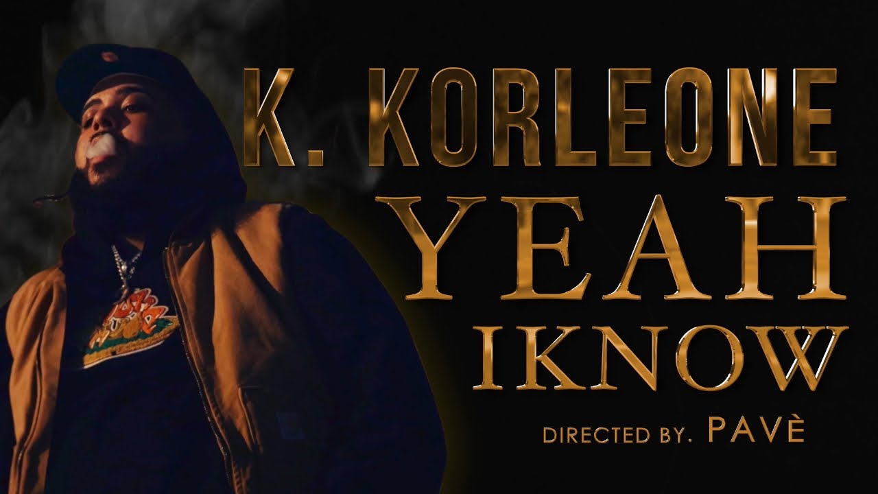K Korleone Yeahiknow Official Music Video Youtube