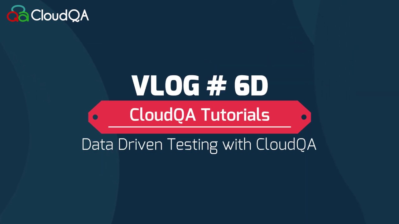 Data Driven Test Automation With Cloudqa Use Multiple Data Sets To
