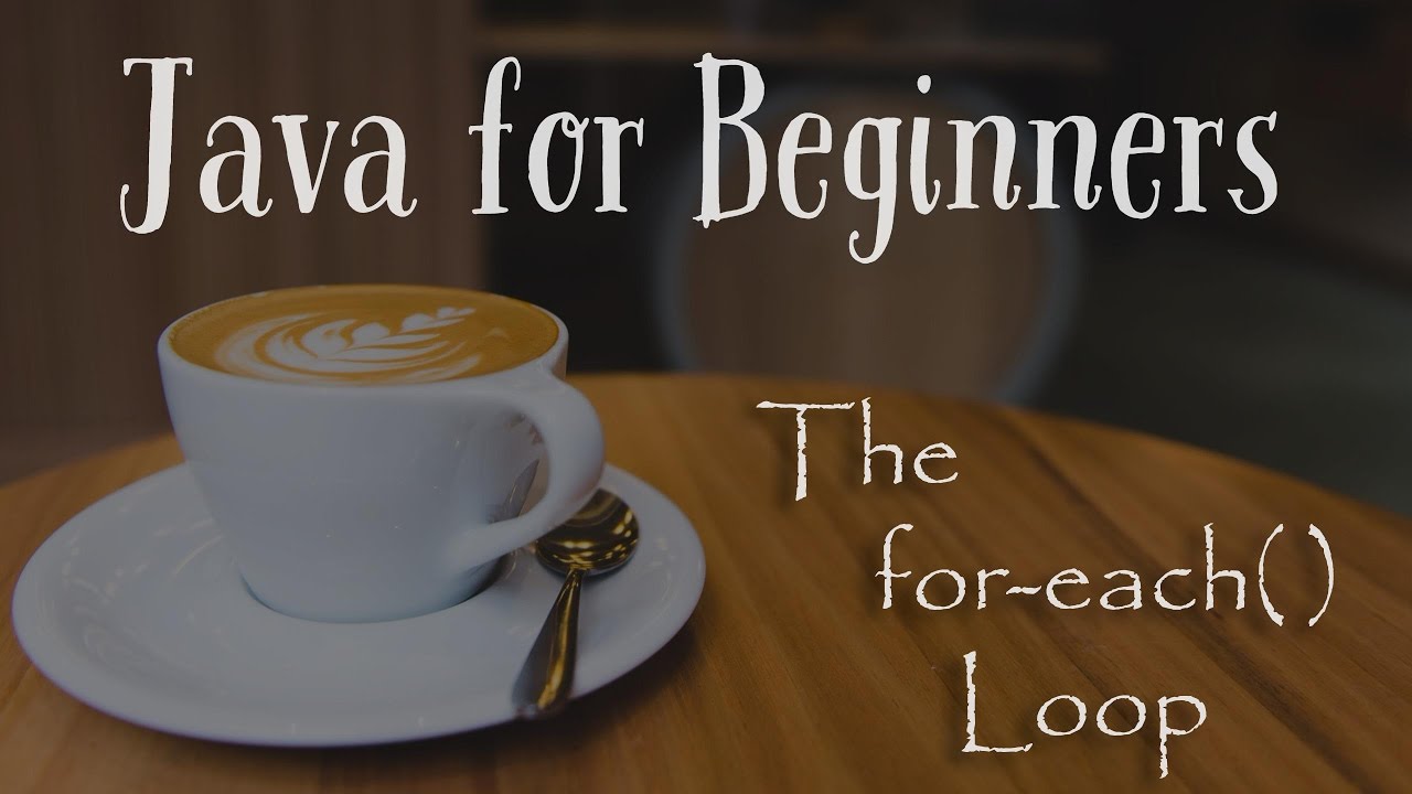 The For Each Loop Java For Beginners 13 Youtube