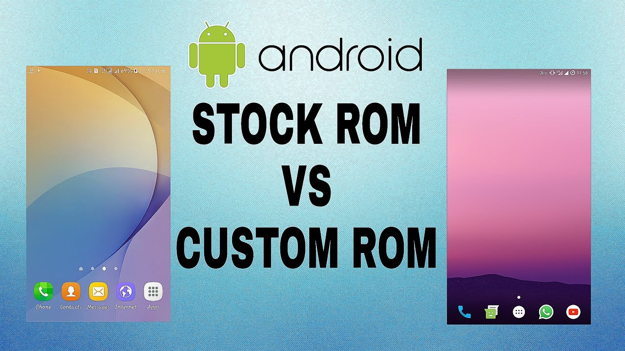 What Are Stock Rom And Custom Rom Differences Advantages
