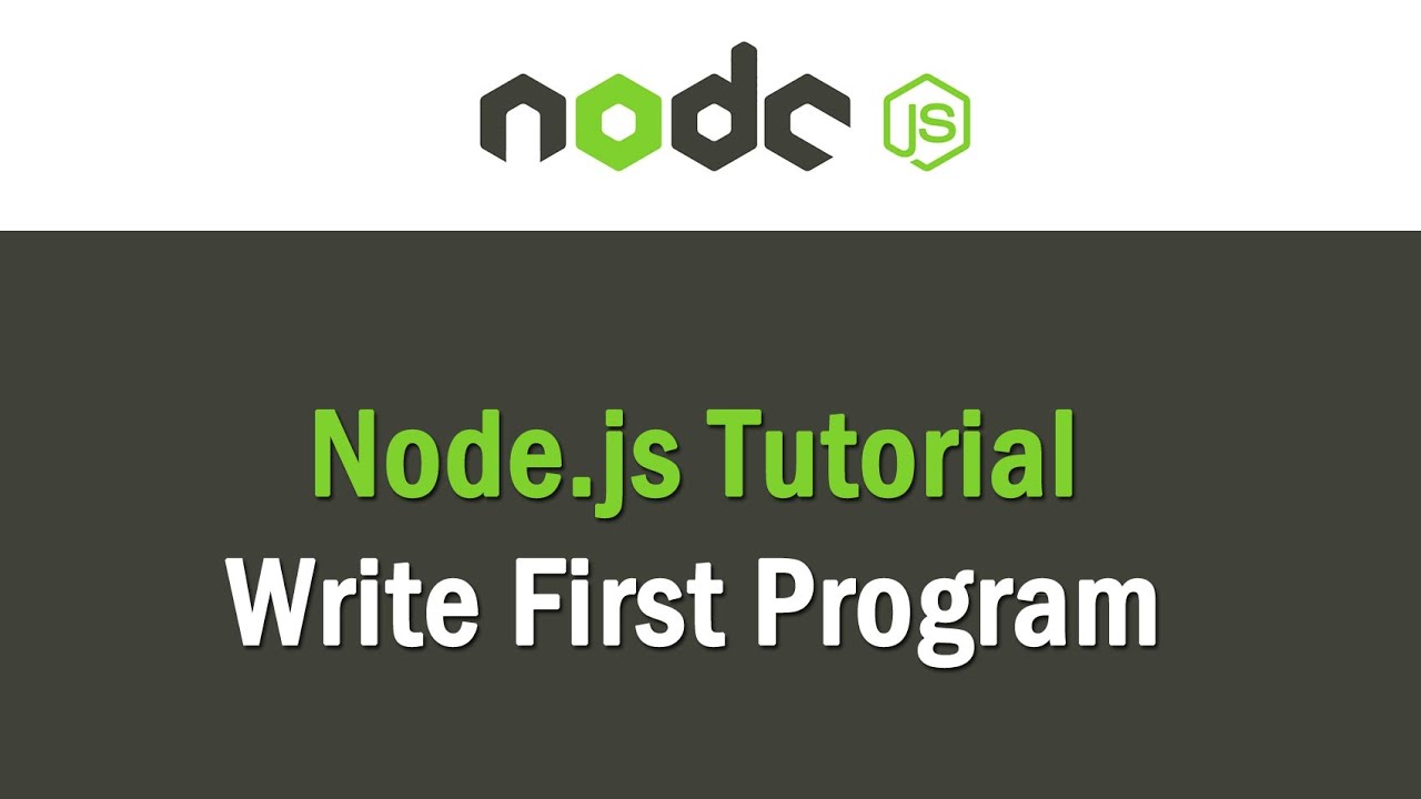 Node Js Tutorial Write First Program Youtube