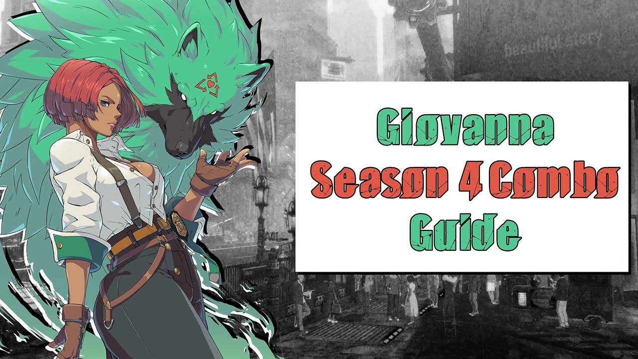 Guilty Gear Strive Giovanna Season 4 Combo Guide Giovanna S Bread