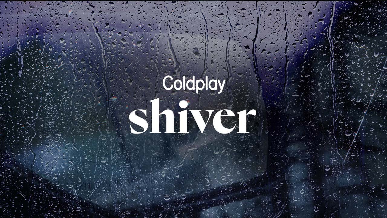 Coldplay Shiver Lyrics Youtube