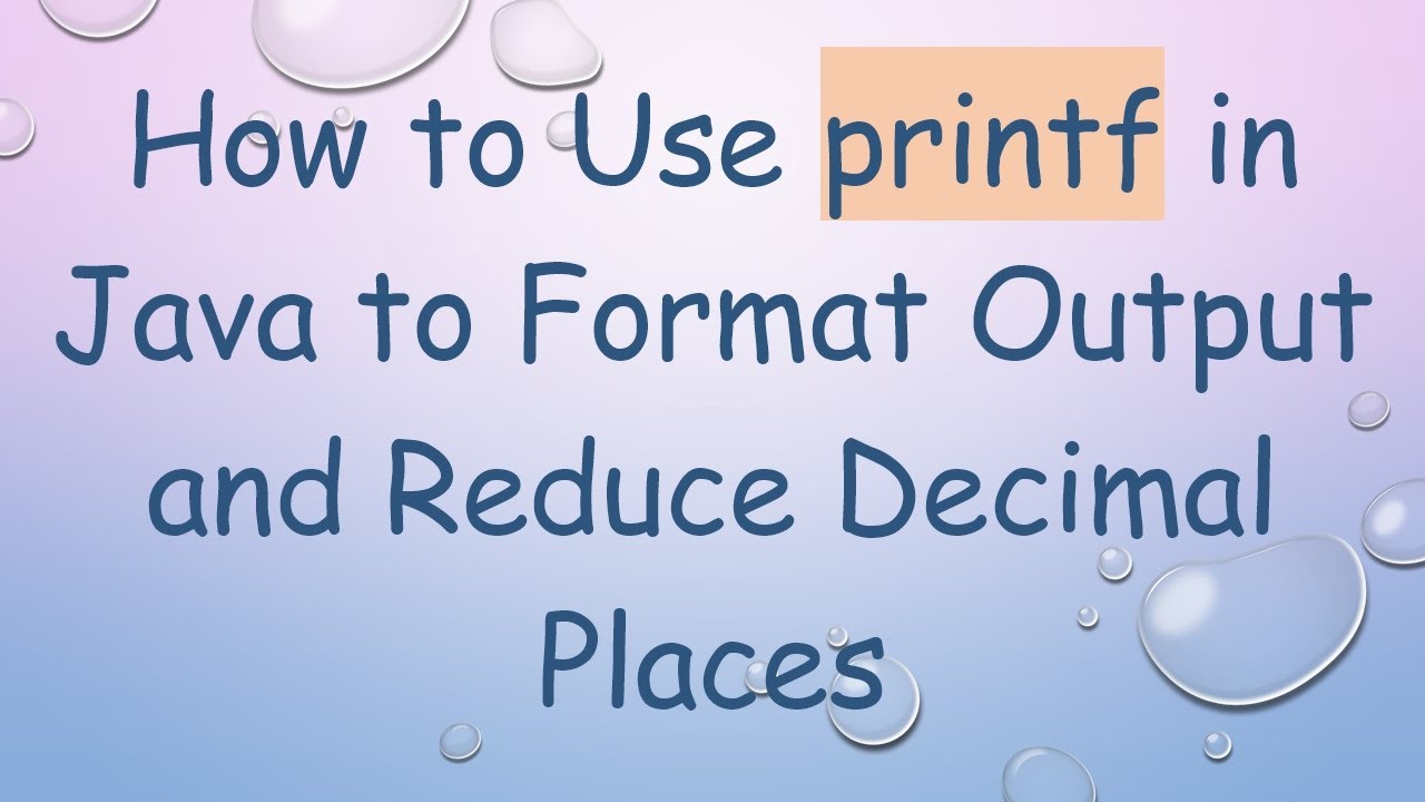 How To Use Printf In Java To Format Output And Reduce Decimal Places