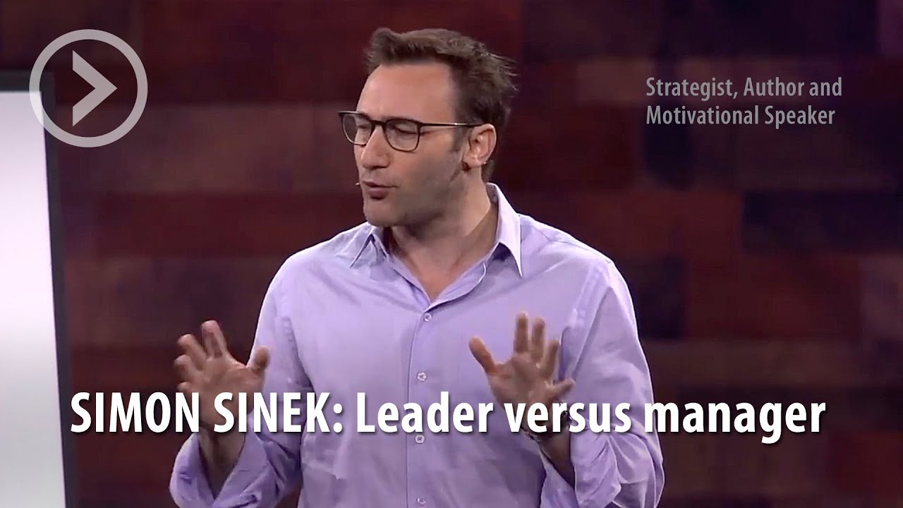 Simon Sinek Leader Verus Manager Youtube