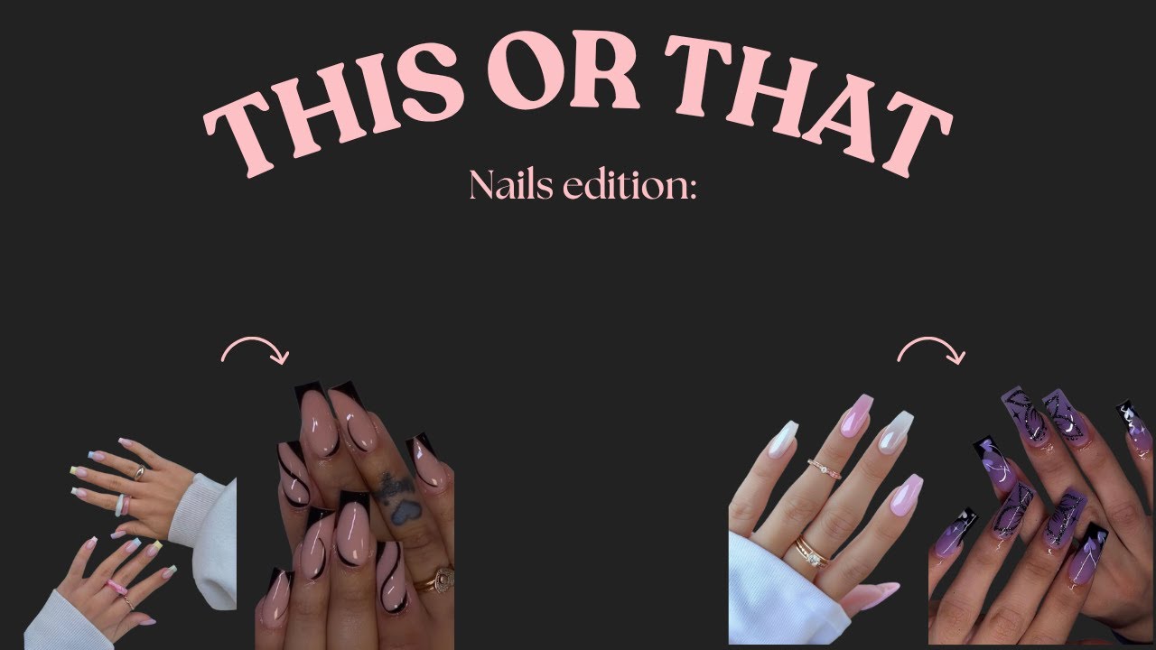 This Or That Nails Edition Youtube