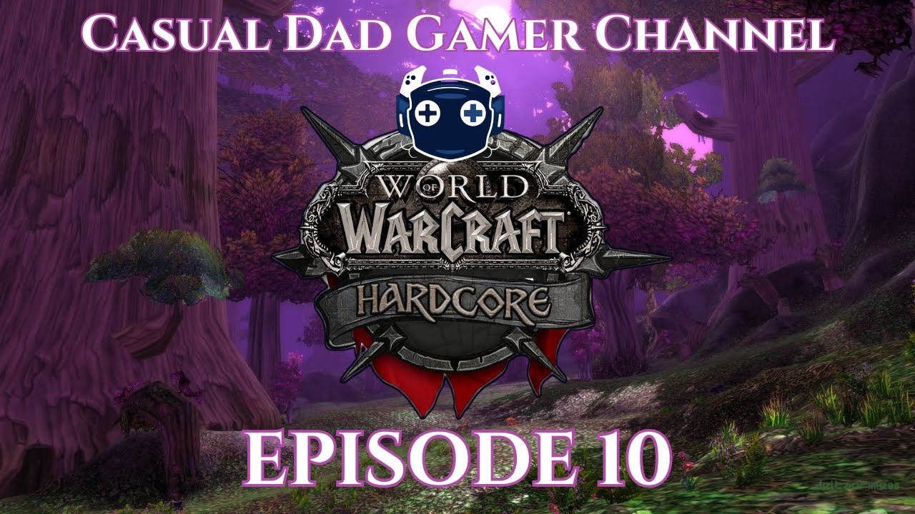 Two Dads Playing Wow Hardcore Terribly Ep10 Youtube