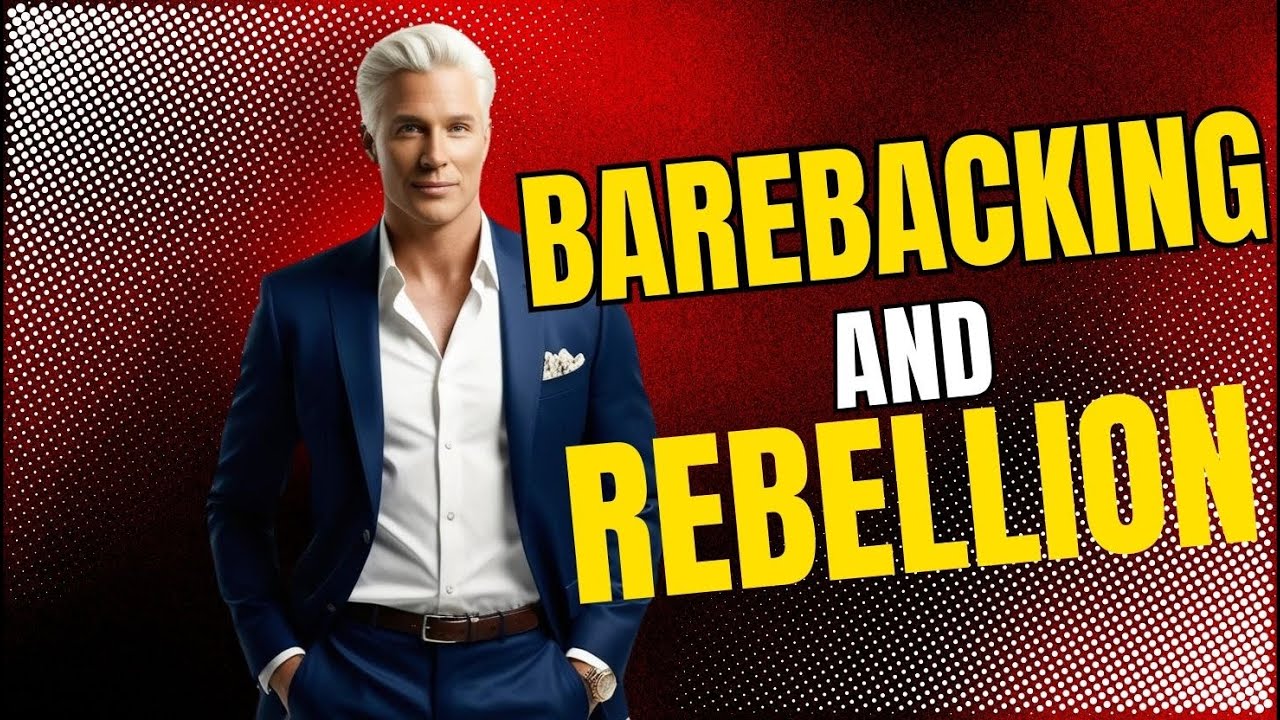 Barebacking And Rebellion Sexual Practices Among Gay And Bisexual